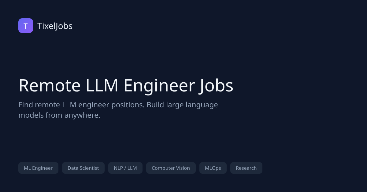 Remote LLM Engineer Jobs | TixelJobs — Jobs at AI Companies